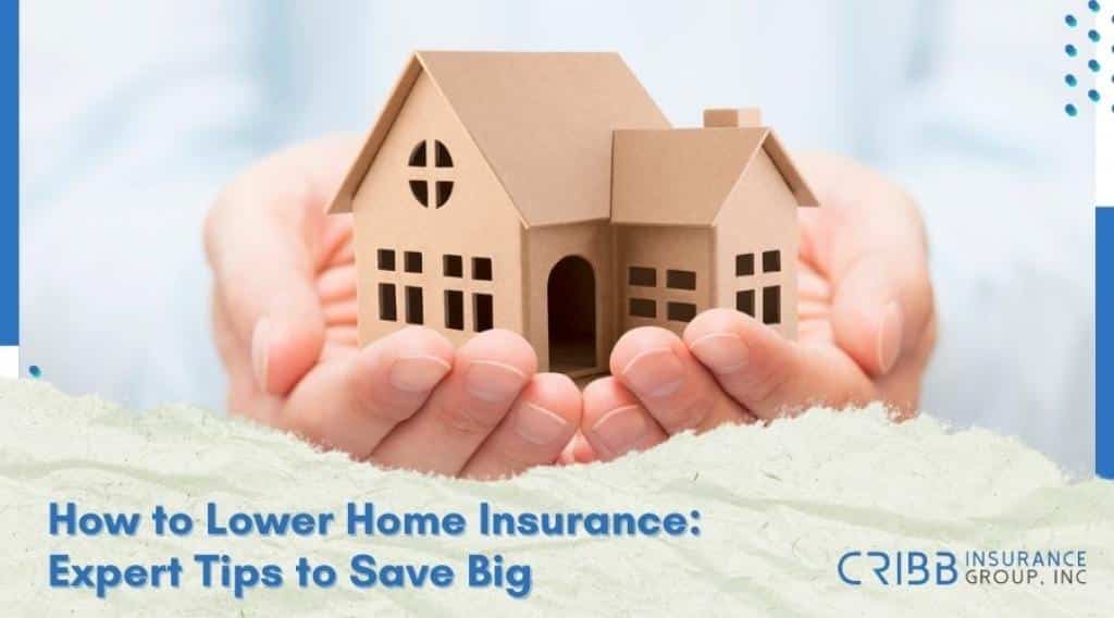 How to Lower Home Insurance: Top Tips for Savings