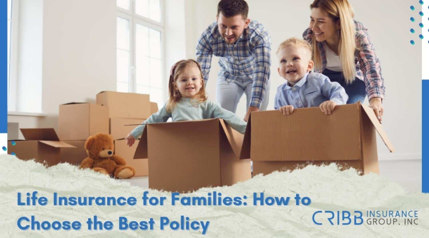 Life Insurance for Families: Best Coverage Tips