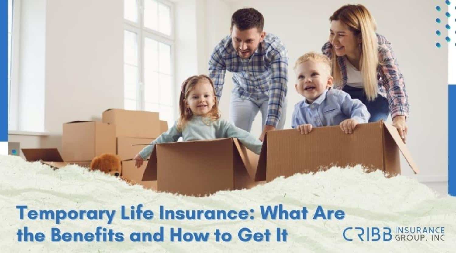 Temporary Life Insurance: Key Benefits and How to Get It