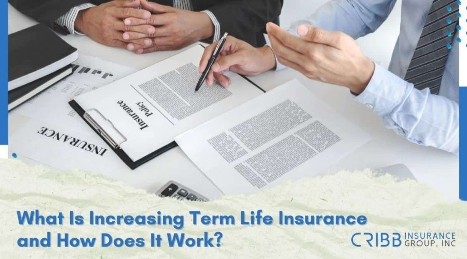 What Is Increasing Term Life Insurance and How It Works